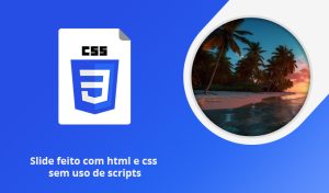 Slide pronto para editar Feito com Html e css sem uso de scripts
